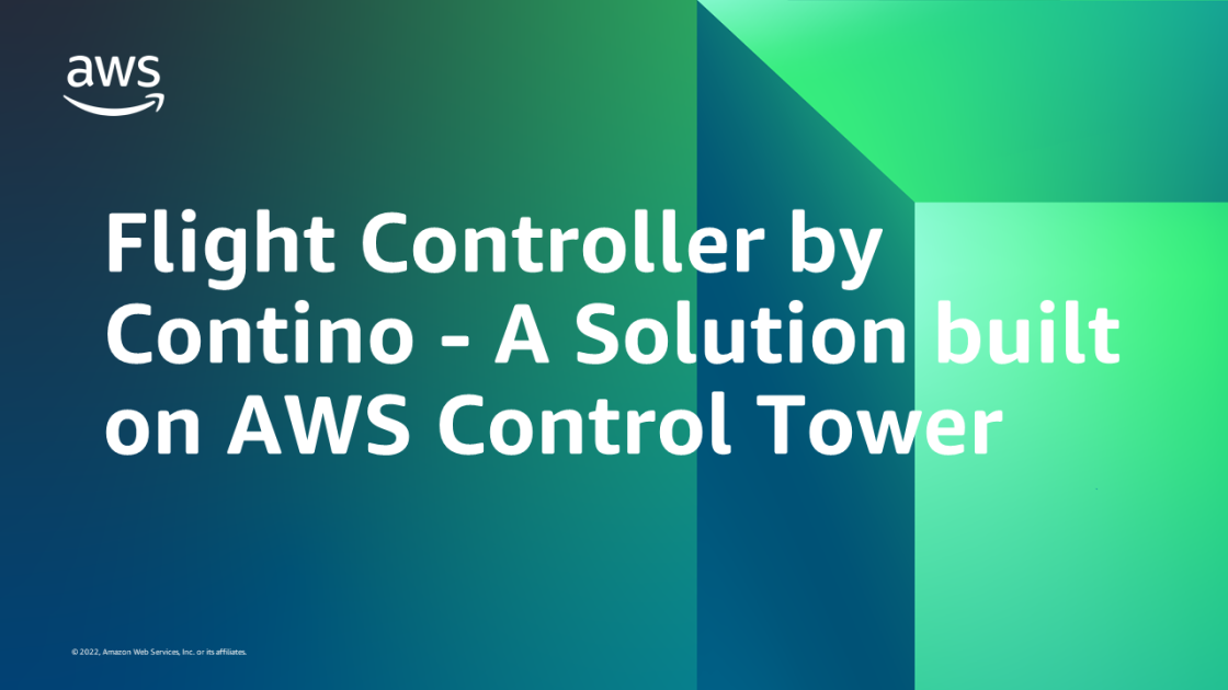 Flight Controller by Contino – A Solution built on AWS Control Tower | AWS Cloud Operations Blog