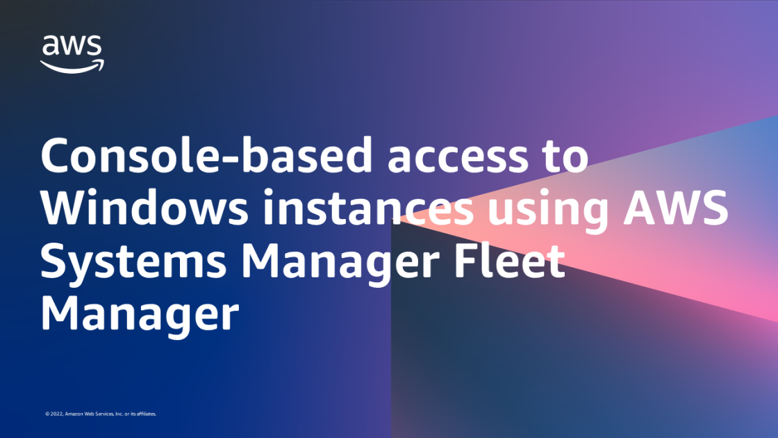Console-based access to Windows instances using AWS Systems Manager Fleet Manager | AWS Cloud ...
