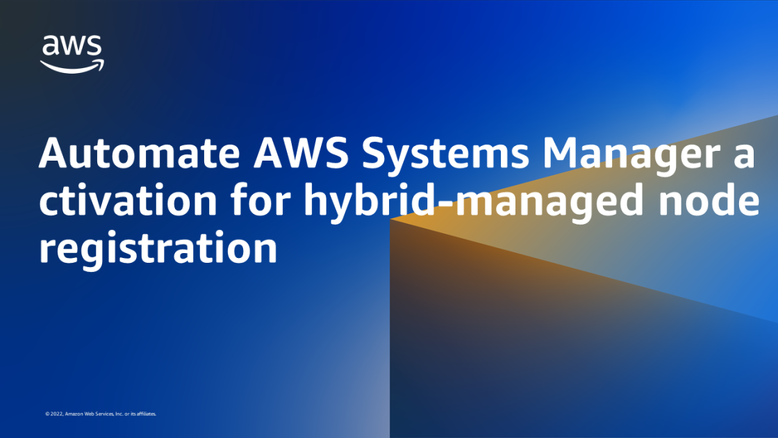 Automate AWS Systems Manager activation for hybrid-managed node registration | AWS Cloud ...