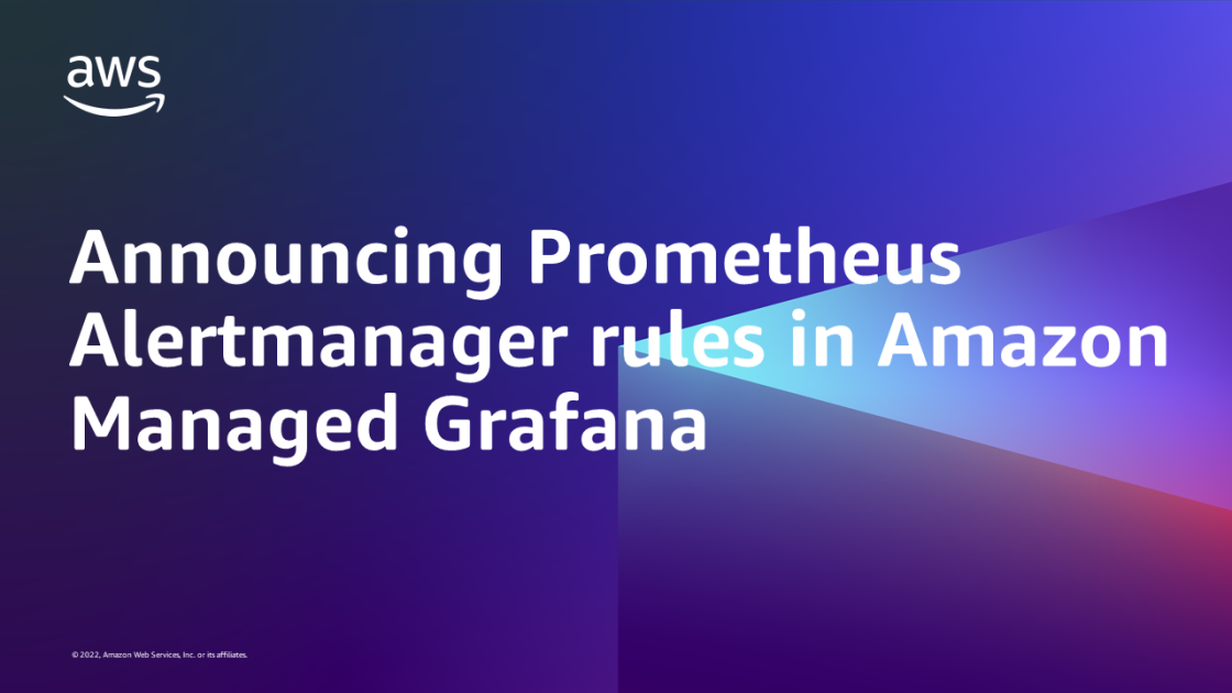 Announcing Prometheus Alertmanager Rules In Amazon Managed Grafana Aws Cloud Operations Blog