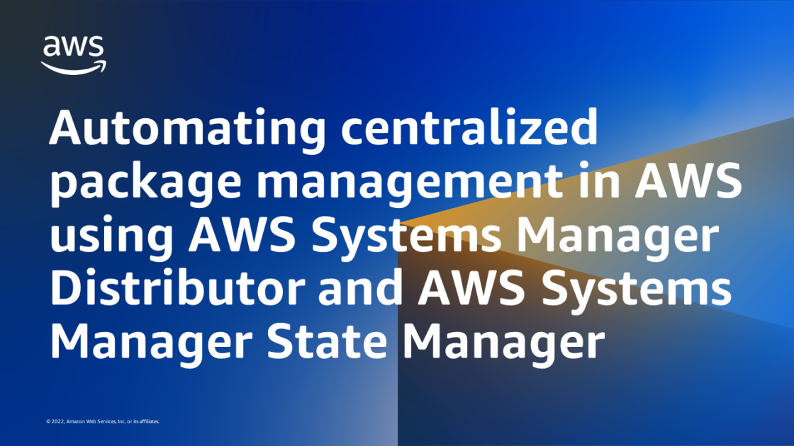 Automating Centralized Package Management In Aws Using Aws Systems Manager Distributor And Aws 7500