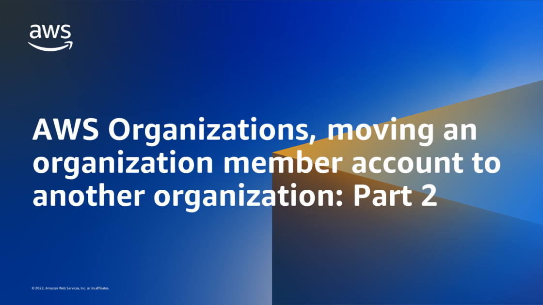 AWS Organizations, moving an organization member account to another ...