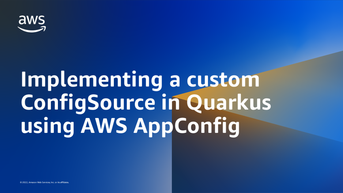 Implementing A Custom Configsource In Quarkus Using Aws Appconfig Aws Cloud Operations Blog