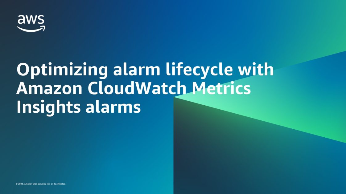 Optimizing alarm lifecycle with Amazon CloudWatch Metrics Insights alarms | AWS Cloud Operations ...