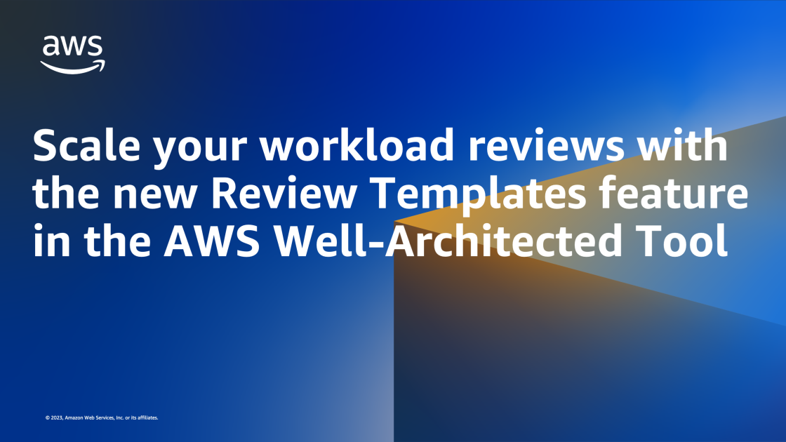 Scale Your Workload Reviews With The New Review Templates Feature In The Aws Well Architected