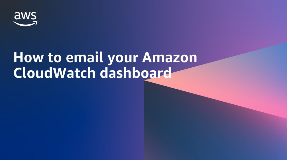 How to email your Amazon CloudWatch dashboard | AWS Cloud Operations Blog