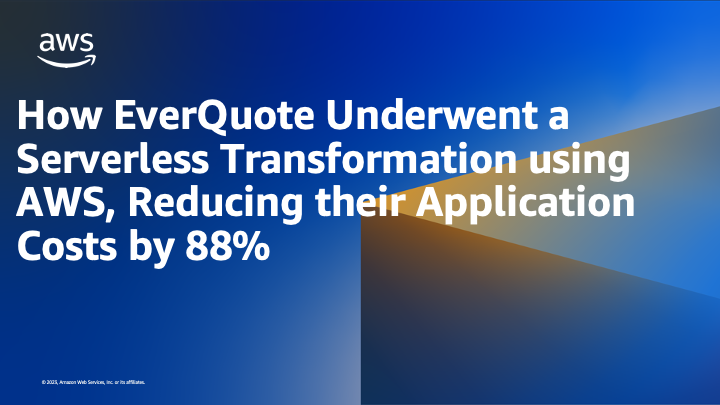 How EverQuote Underwent a Serverless Transformation using AWS | AWS Cloud Operations ...