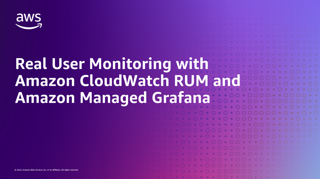 Real User Monitoring with Amazon CloudWatch RUM and Amazon Managed Grafana | AWS Cloud ...