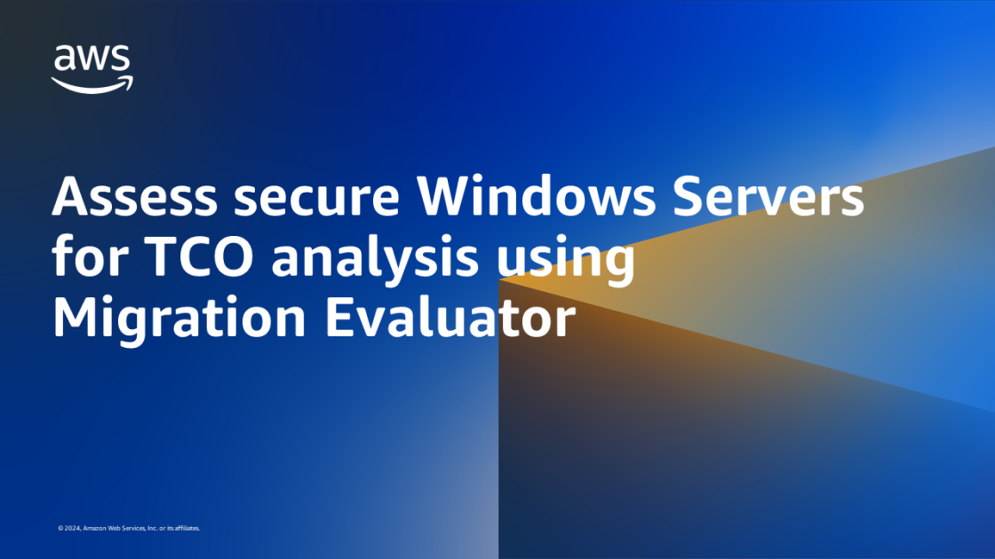 Assess secure Windows Servers for TCO analysis using Migration Evaluator | AWS Cloud Operations Blog