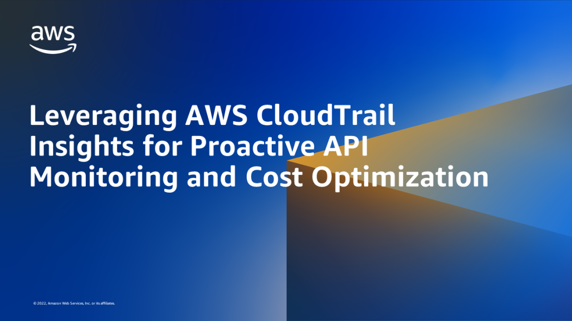 Leveraging AWS CloudTrail Insights for Proactive API Monitoring and Cost Optimization | AWS ...