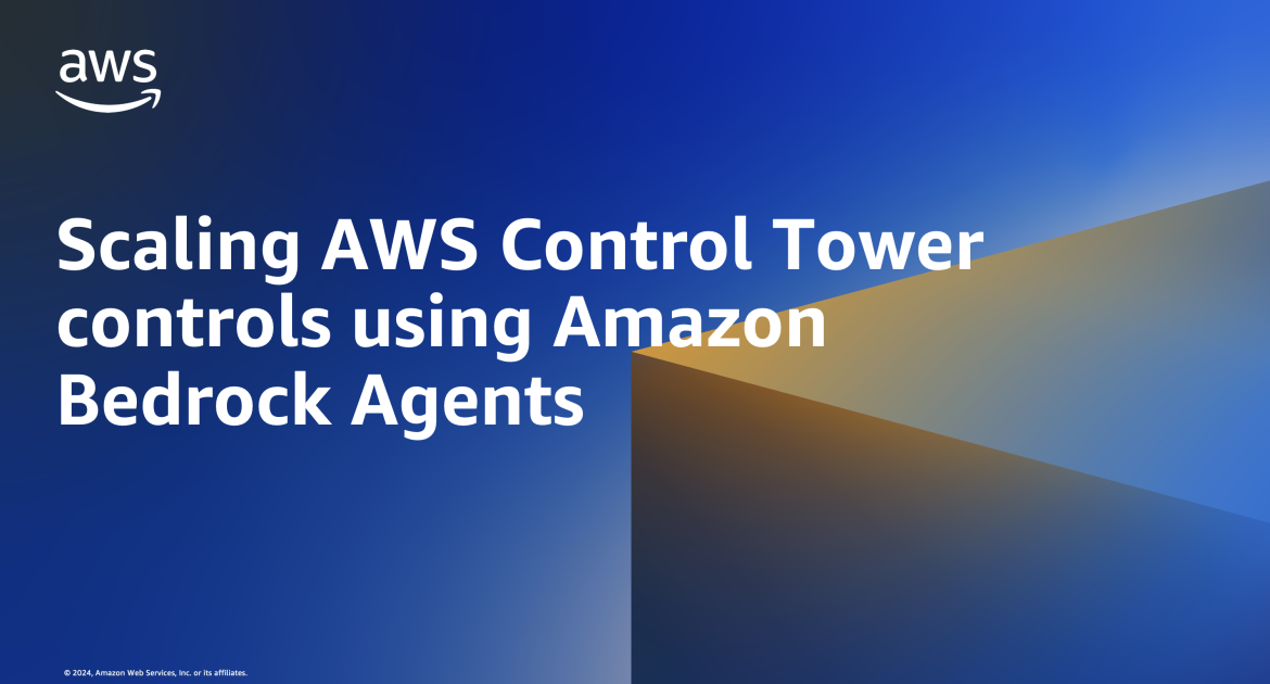 Scaling AWS Control Tower controls using Amazon Bedrock Agents | AWS Cloud Operations Blog