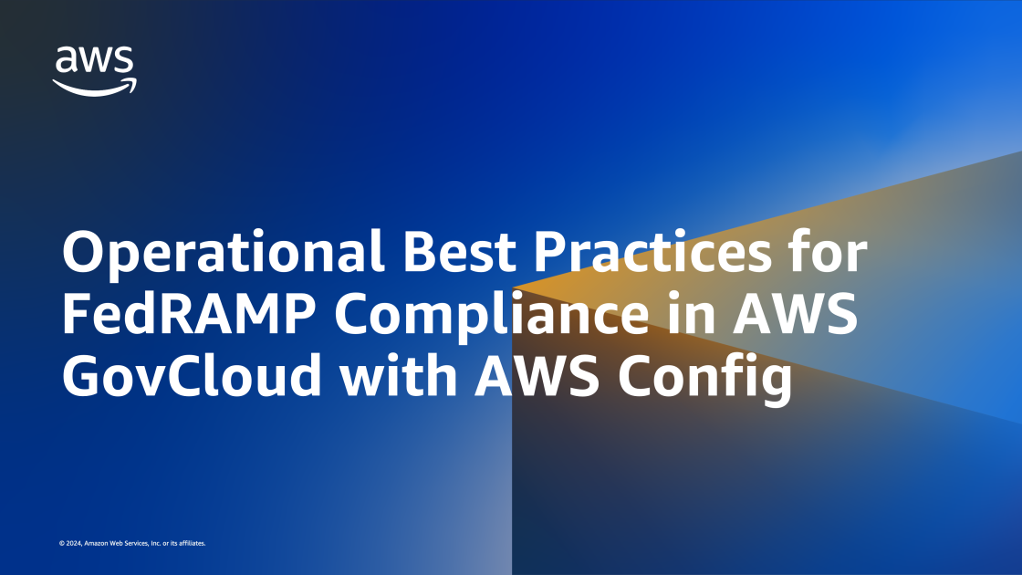 Operational Best Practices for FedRAMP Compliance in AWS GovCloud with AWS Config | AWS Cloud ...