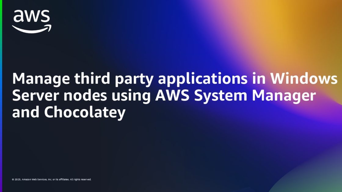 Manage third party applications in Windows Server nodes using AWS System Manager and Chocolatey ...