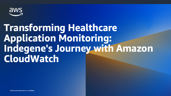 How Indegene Optimizes User Experience with Amazon CloudWatch | AWS ...
