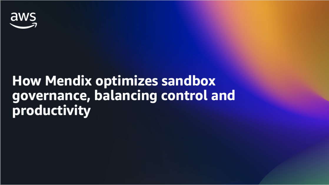 How Mendix optimizes sandbox governance, balancing control and productivity | AWS Cloud ...