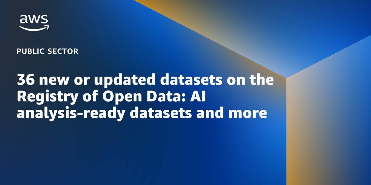 36 new or updated datasets on the Registry of Open Data: AI analysis-ready datasets and more ...