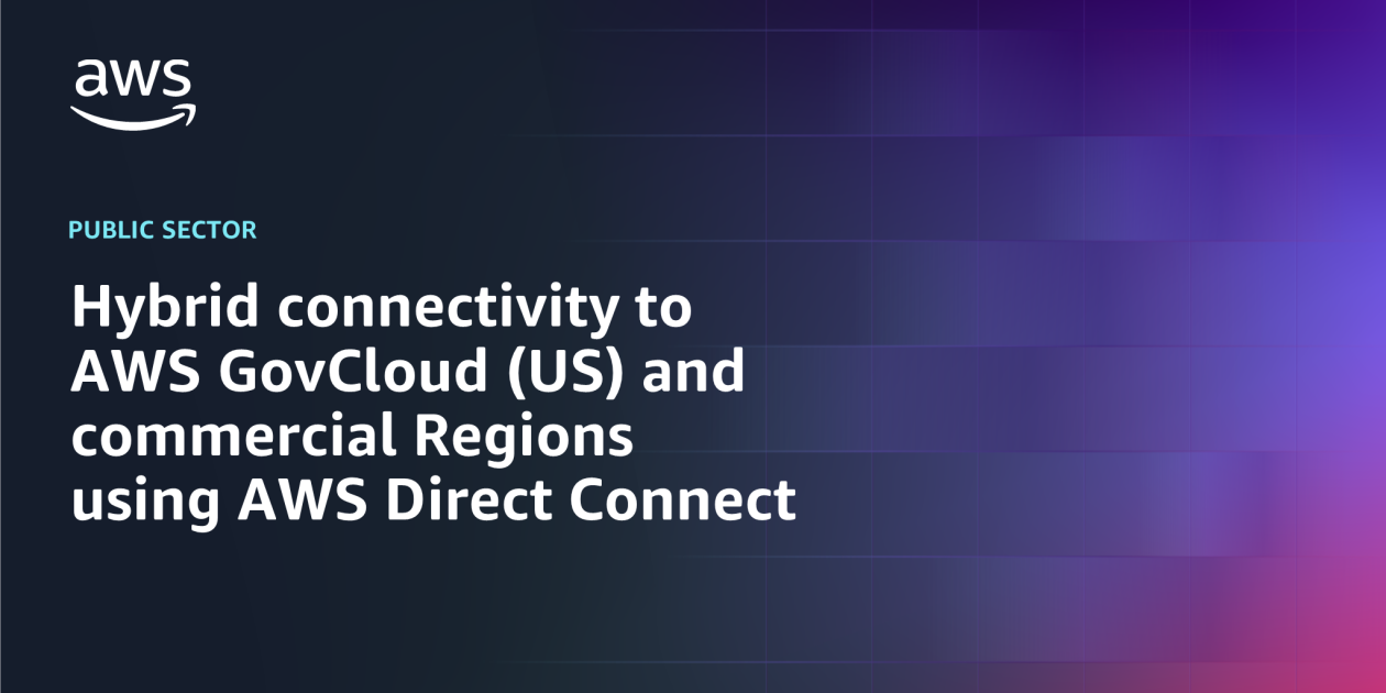 Hybrid connectivity to AWS GovCloud (US) and commercial Regions using AWS Direct Connect | AWS ...