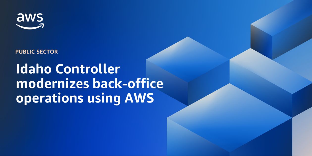 Idaho Controller modernizes back-office operations using AWS | AWS ...
