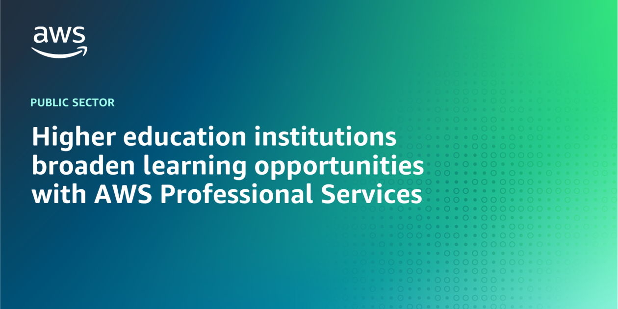 Higher education institutions broaden learning opportunities with AWS ...