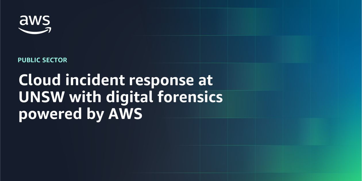 Cloud incident response at UNSW with digital forensics powered by AWS | AWS Public Sector Blog