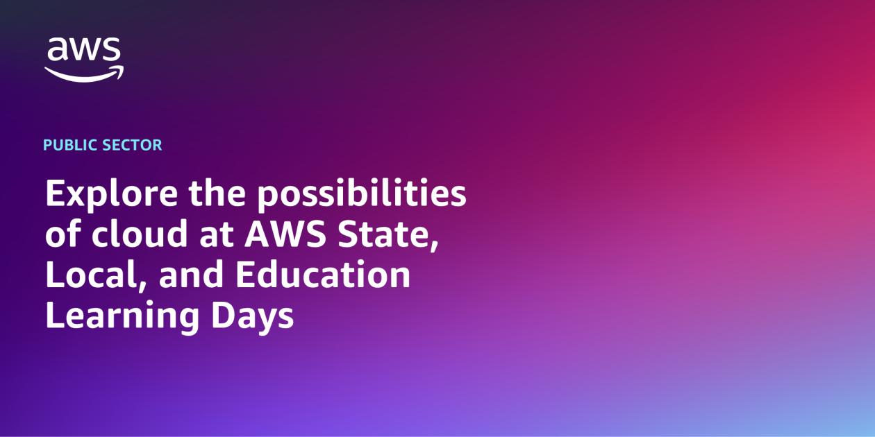 Explore the possibilities of cloud at AWS State, Local, and Education ...