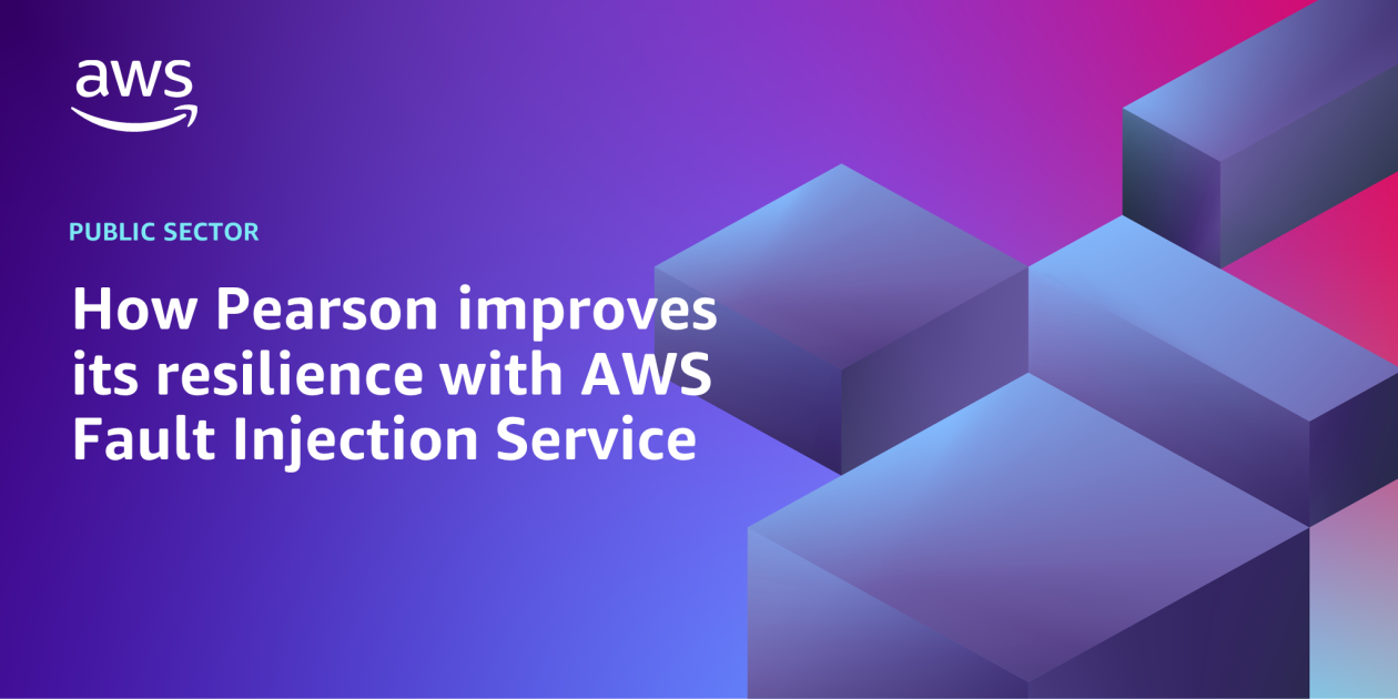 How Pearson improves its resilience with AWS Fault Injection Service | AWS Public Sector Blog