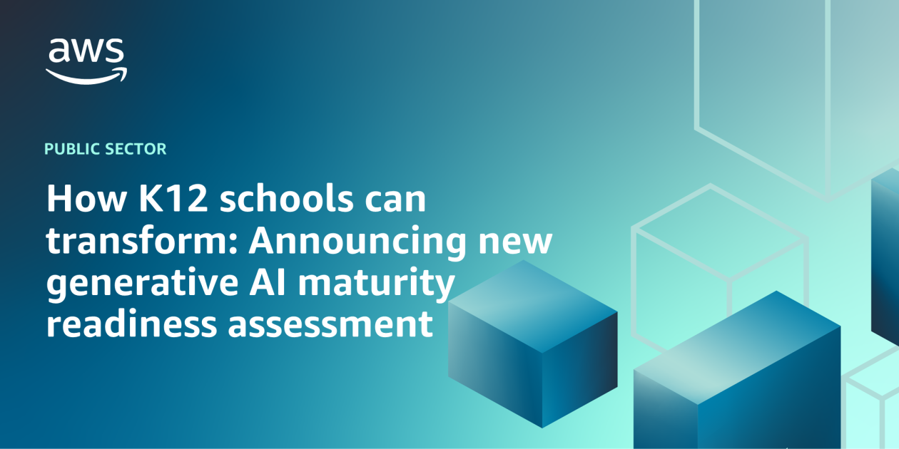 How K12 schools can transform: Announcing new generative AI maturity readiness assessment | AWS ...