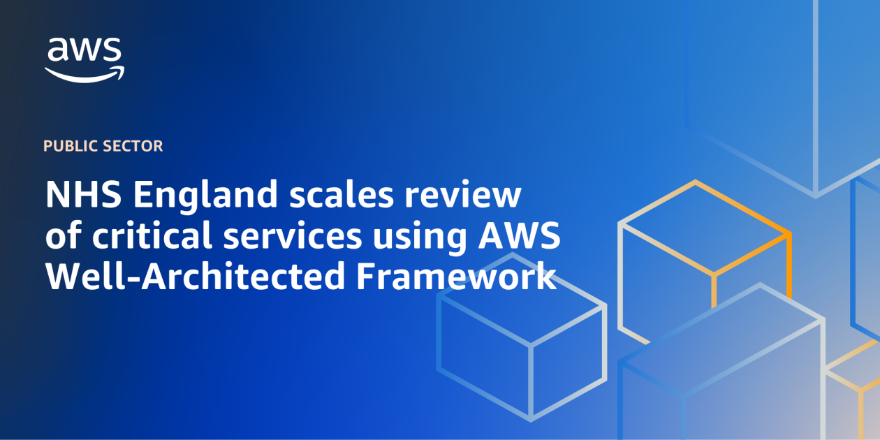 NHS England scales review of critical services using AWS Well ...