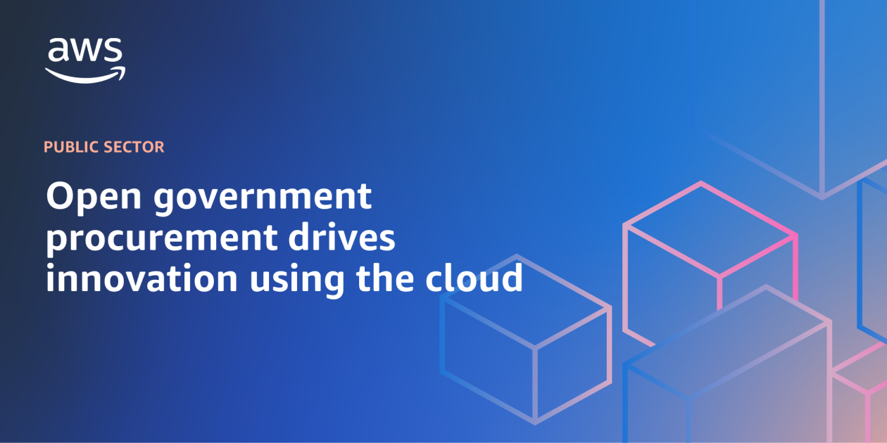 Open government procurement drives innovation using the cloud | AWS ...