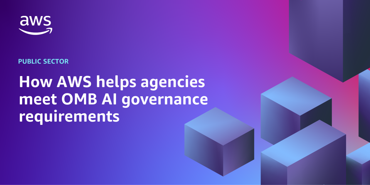 How AWS helps agencies meet OMB AI governance requirements | AWS Public Sector Blog