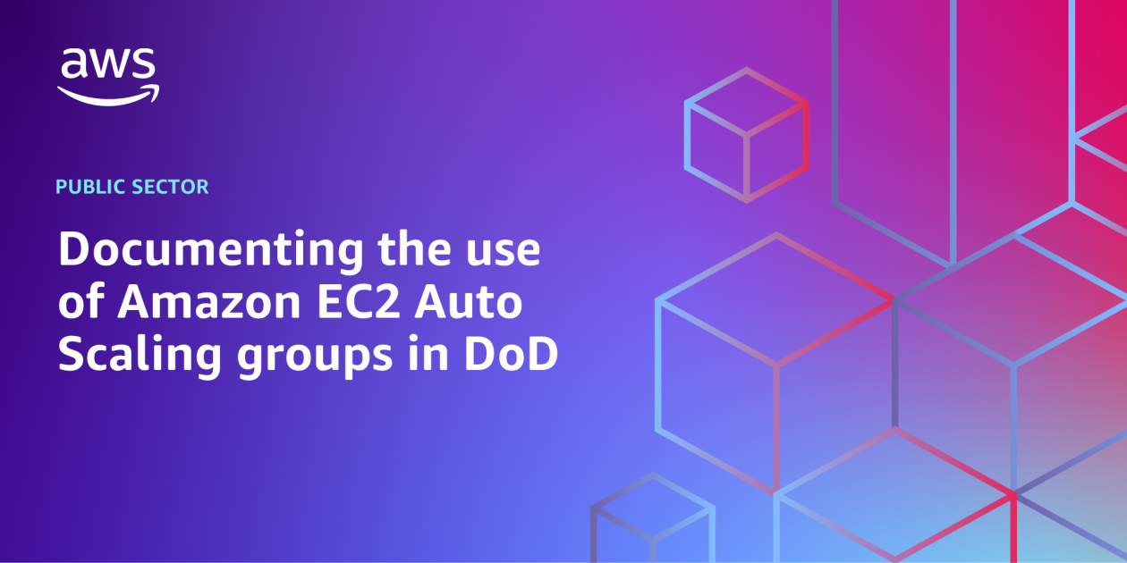 Documenting The Use Of Amazon Ec2 Auto Scaling Groups In Dod Aws Public Sector Blog
