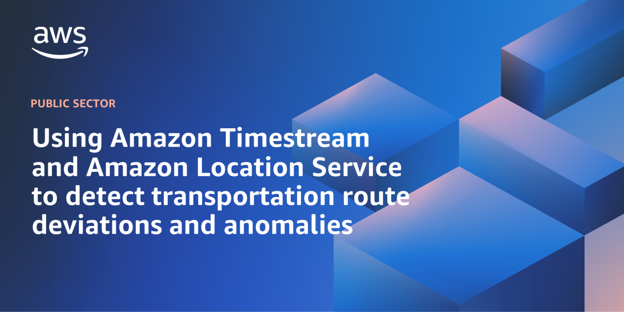 Using Amazon Timestream and Amazon Location Service to detect transportation route deviations ...