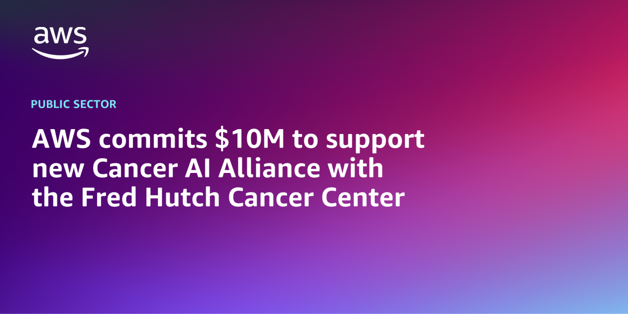 AWS commits $10M to support new Cancer AI Alliance with the Fred Hutch ...