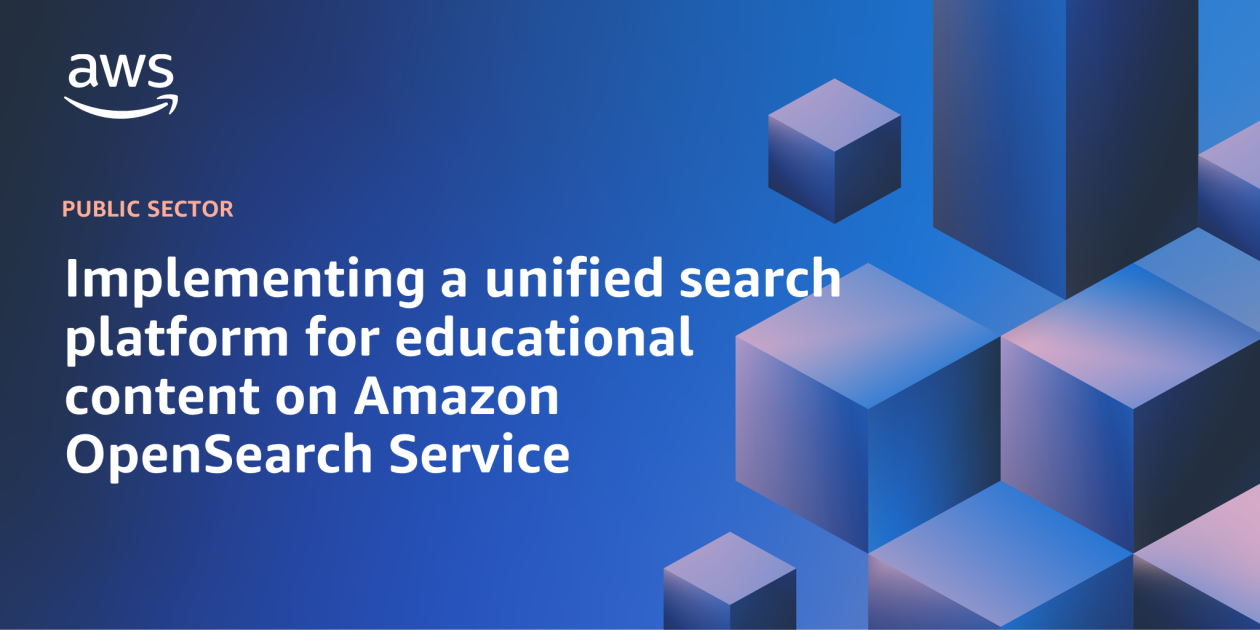 Implementing a unified search platform for educational content on Amazon OpenSearch Service ...