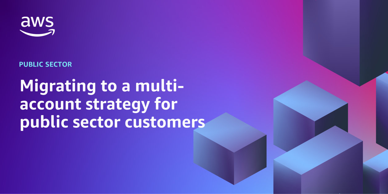 Migrating to a multi-account strategy for public sector customers | AWS ...