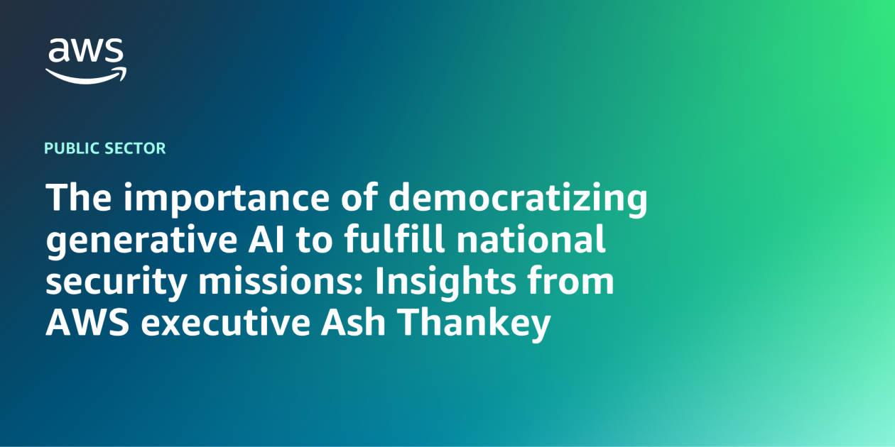 The importance of democratizing generative AI to fulfill national security missions: Insights ...