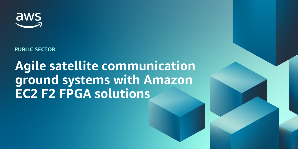 Agile satellite communication ground systems with Amazon EC2 F2 FPGA solutions | AWS Public ...