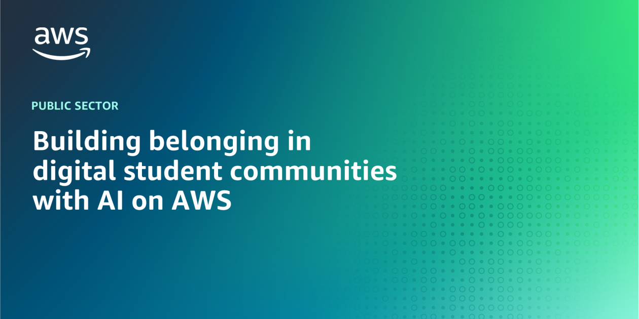 Building belonging in digital student communities with AI on AWS | AWS ...