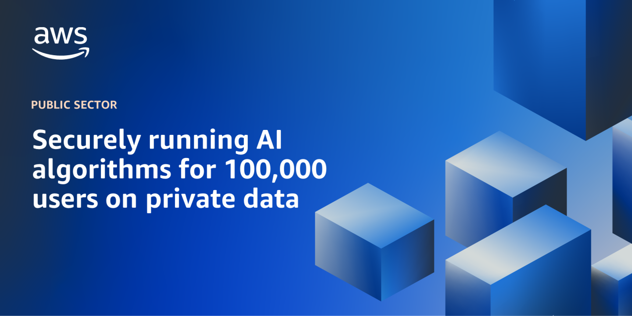 Securely running AI algorithms for 100,000 users on private data | AWS ...