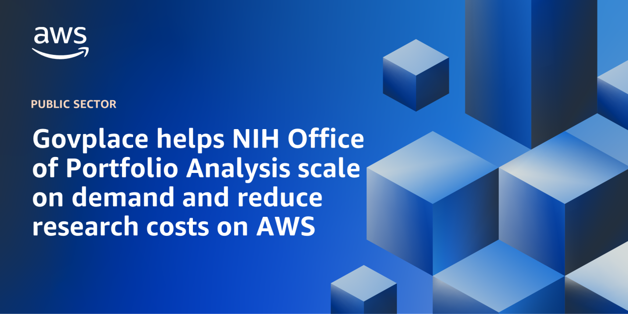 Govplace helps NIH Office of Portfolio Analysis scale on demand and ...