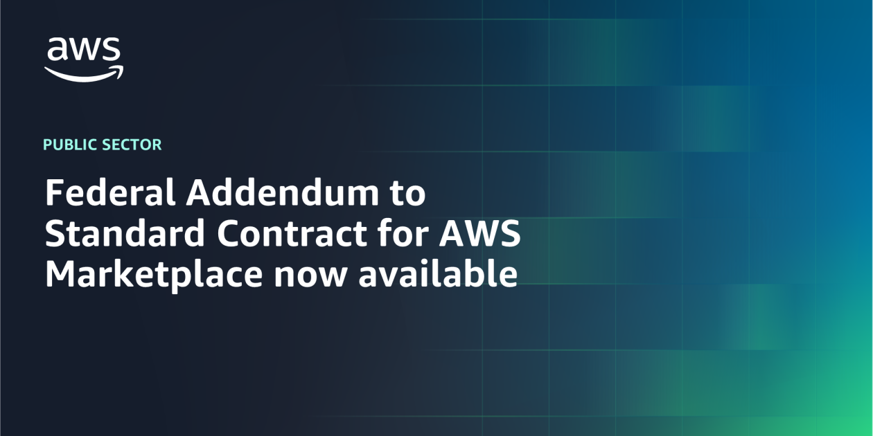 Federal Addendum to Standard Contract for AWS Marketplace now available ...