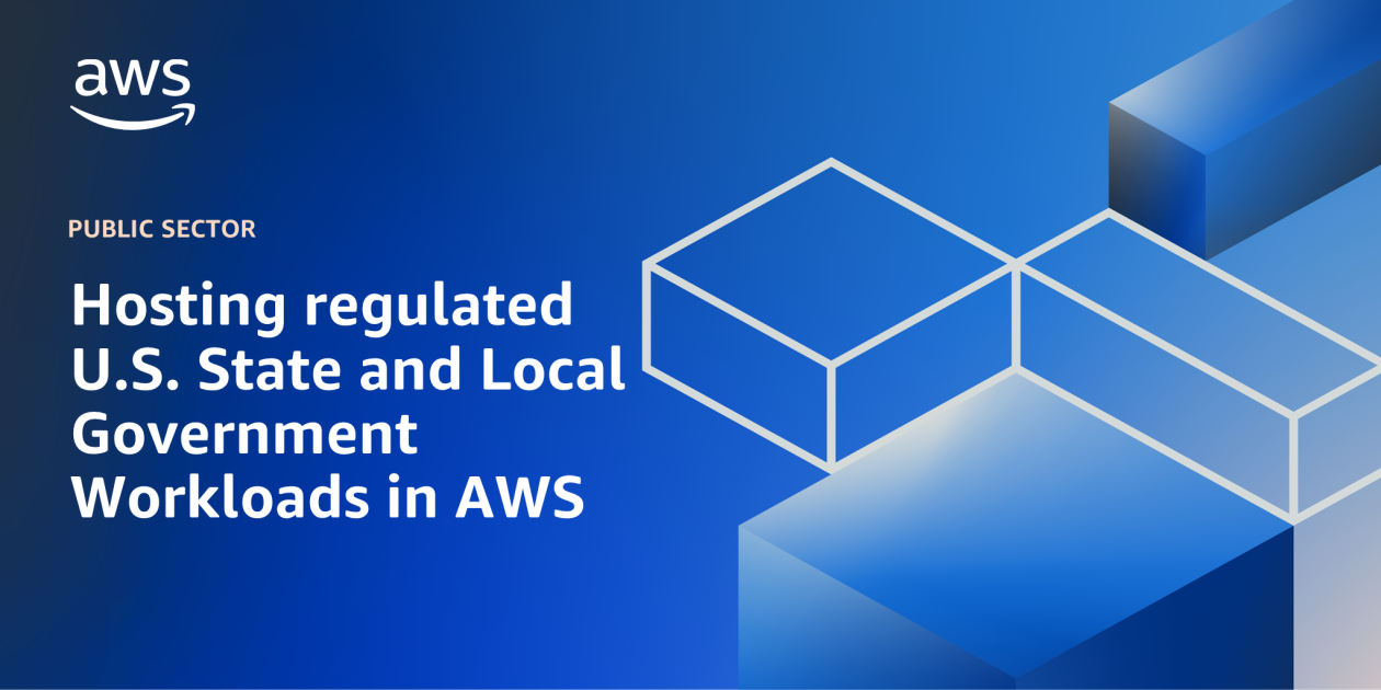 Hosting regulated U.S. State and Local Government Workloads in AWS | AWS Public Sector Blog