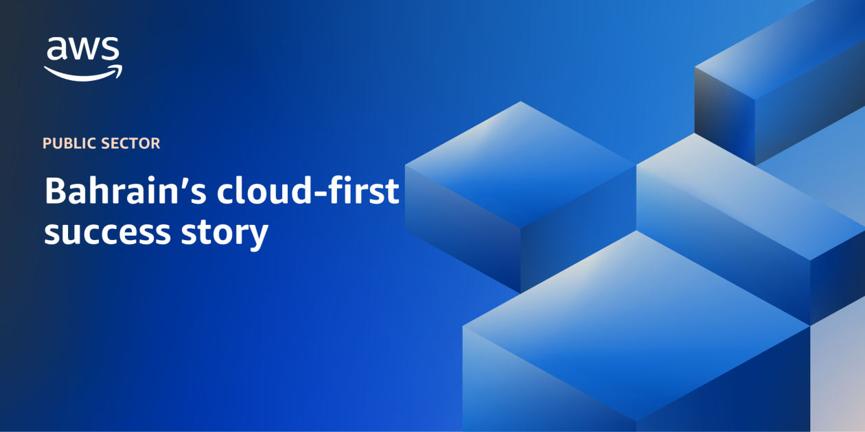 Bahrain’s cloud-first success story | AWS Public Sector Blog