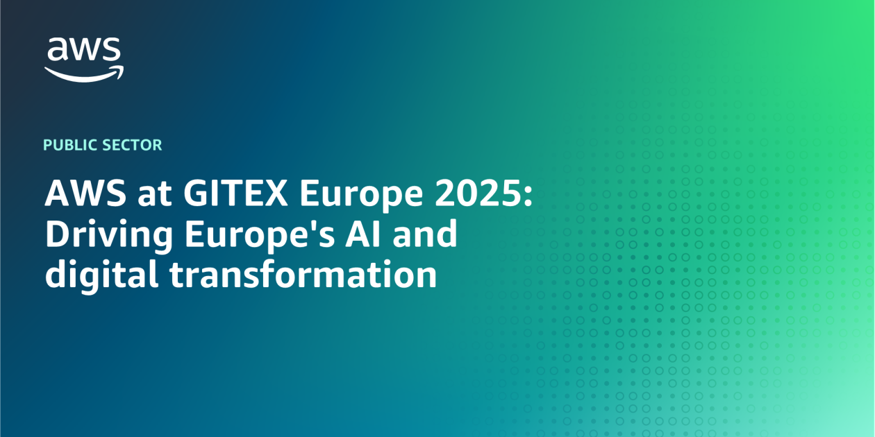AWS at GITEX Europe 2025: Driving Europe’s AI and digital transformation | AWS Public Sector Blog