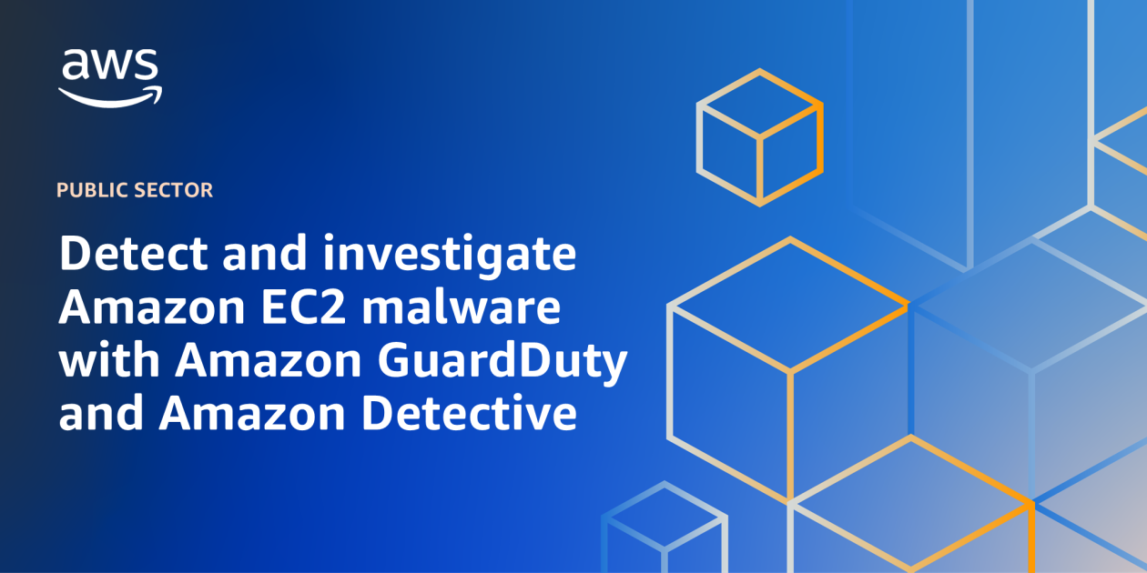 Detect and investigate Amazon EC2 malware with Amazon GuardDuty and Amazon Detective | AWS ...