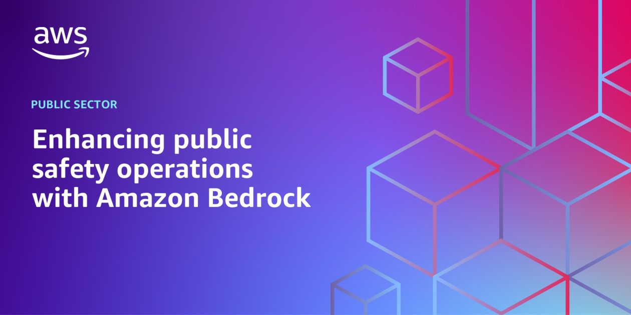 Enhancing public safety operations with Amazon Bedrock | AWS Public ...