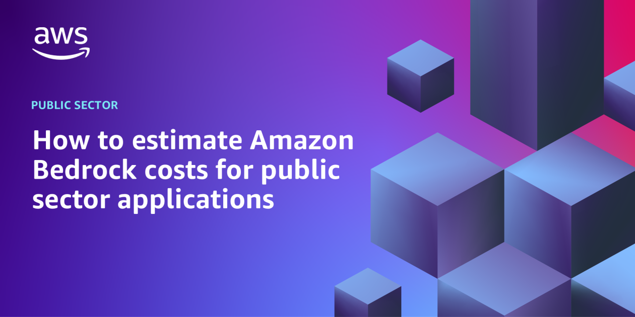 How to estimate Amazon Bedrock costs for public sector applications | AWS Public Sector Blog