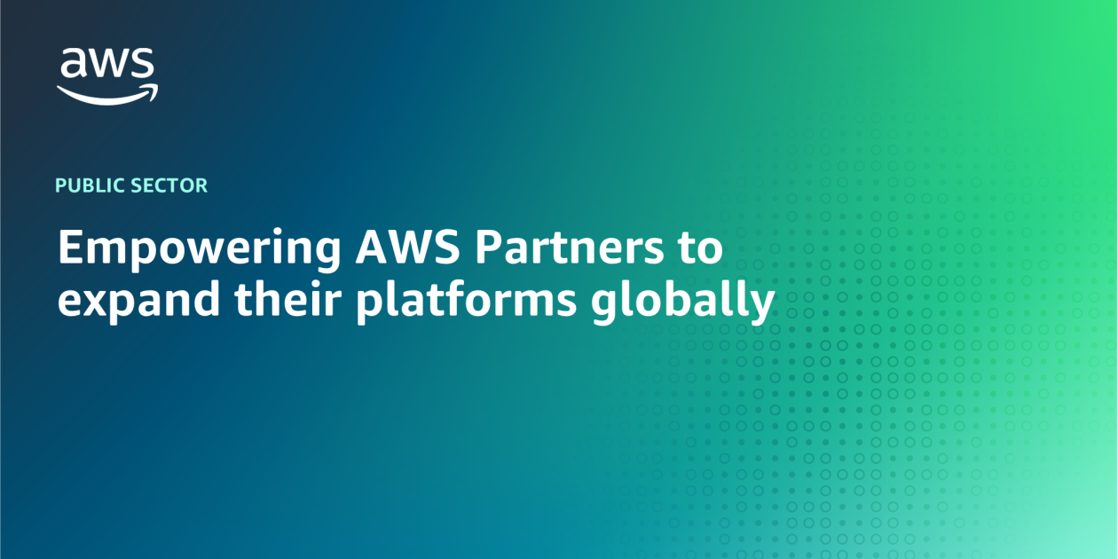 Empowering AWS Partners to expand their platforms globally | AWS Public ...