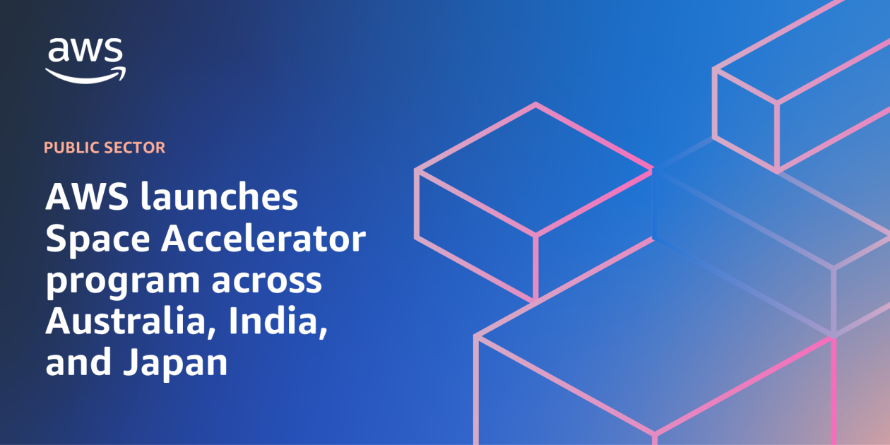 AWS launches Space Accelerator program across Australia, India, and Japan | AWS Public Sector Blog