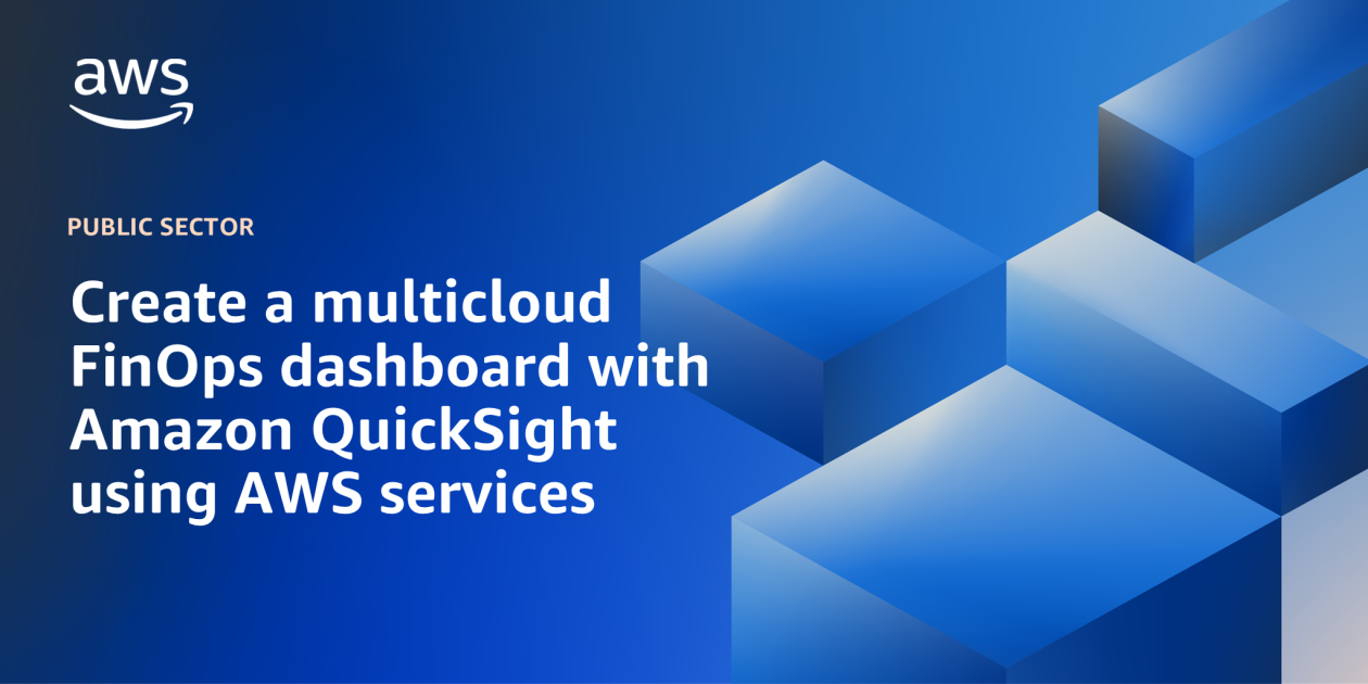 Create a multicloud FinOps dashboard with Amazon QuickSight using AWS services | AWS Public ...